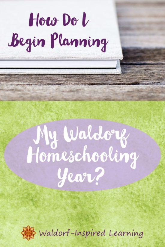 How Do I Begin Planning My Waldorf Homeschooling Year? ⋆ Art of ...