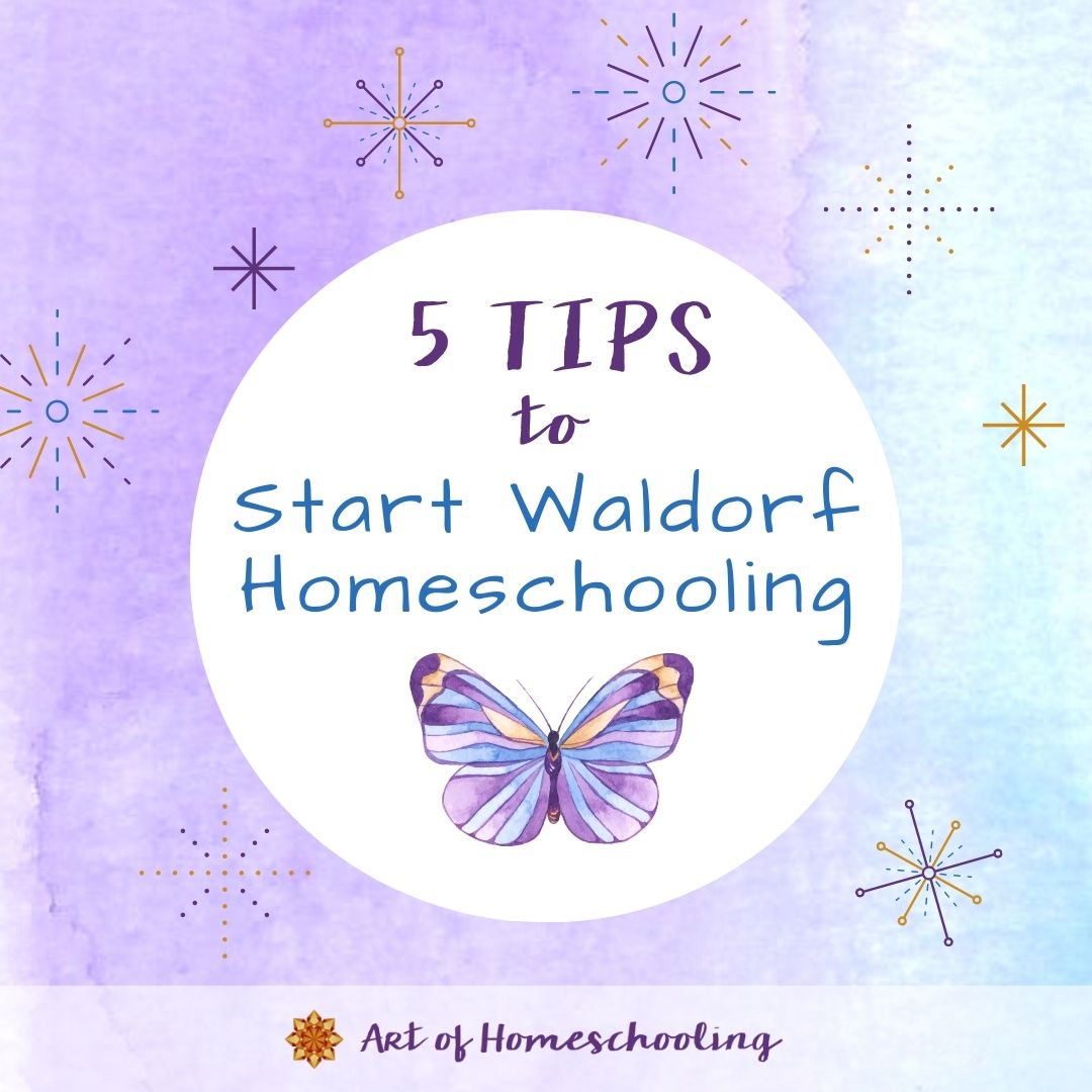 5 Tips You Should Know When You Start Waldorf Homeschooling ⋆ Art of ...