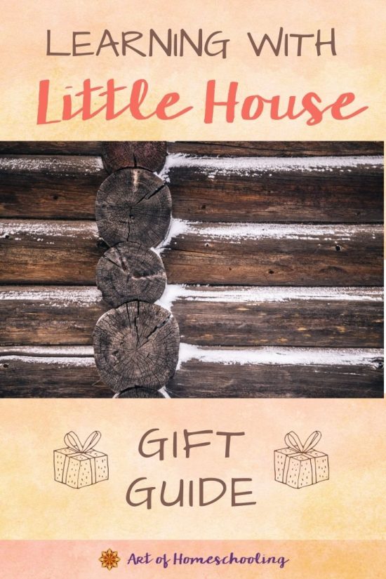 Learning with Little House Gift Guide ⋆ Art of Homeschooling